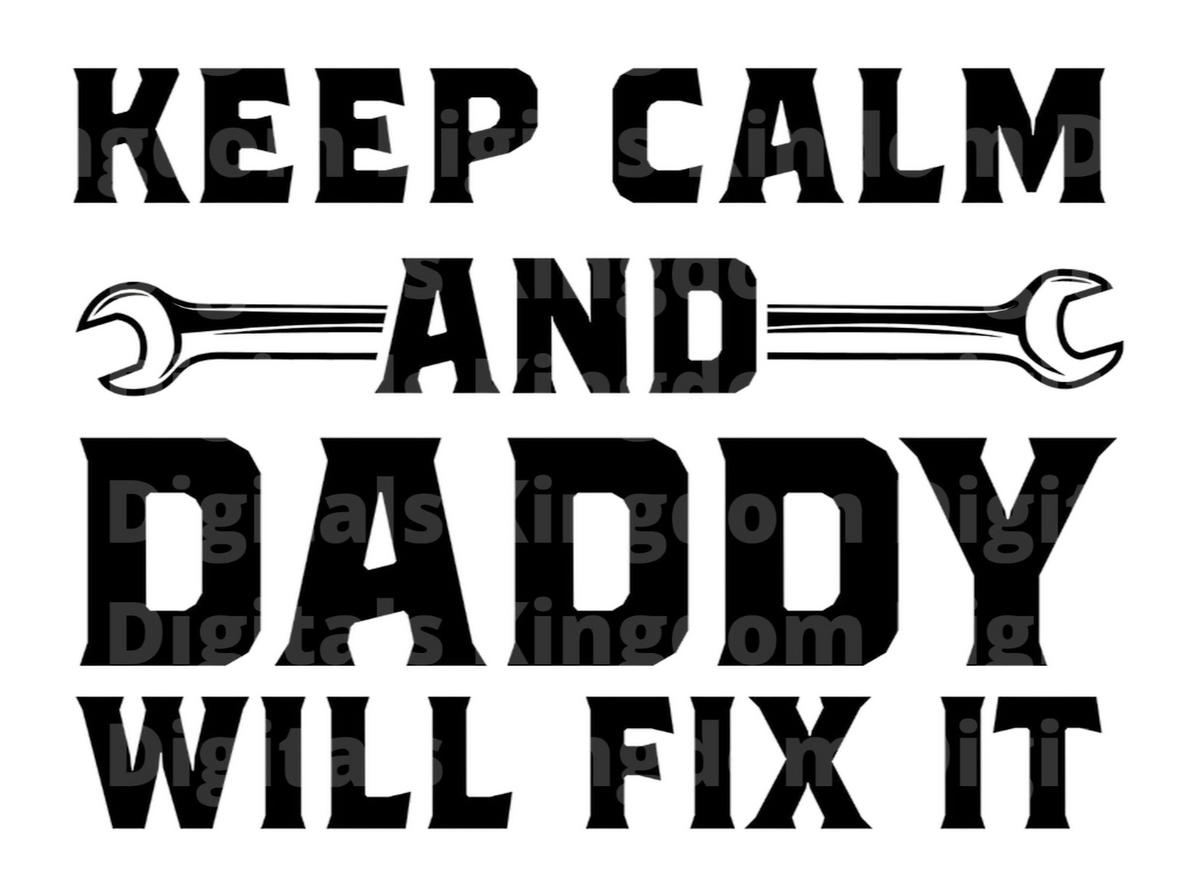 Keep Calm & Daddy Will Fix It SVG Cut File – Kingdom Art Digitals