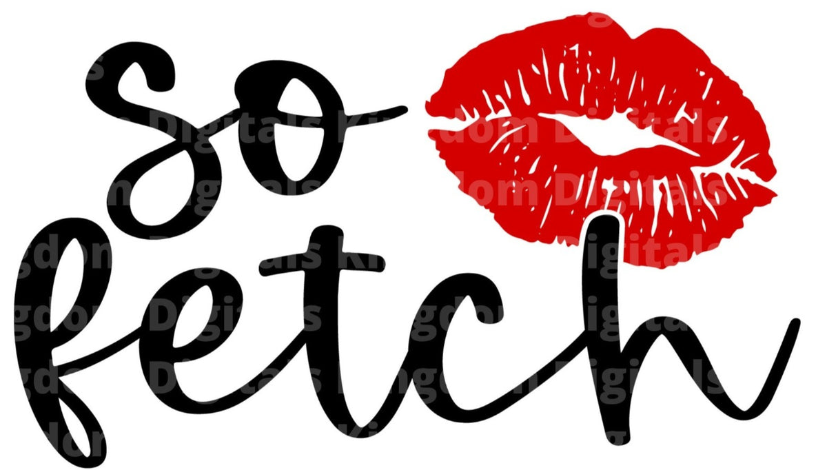 So Fetch SVG Kiss Girls Movie svg Cute High school SVG Mean Regina ...