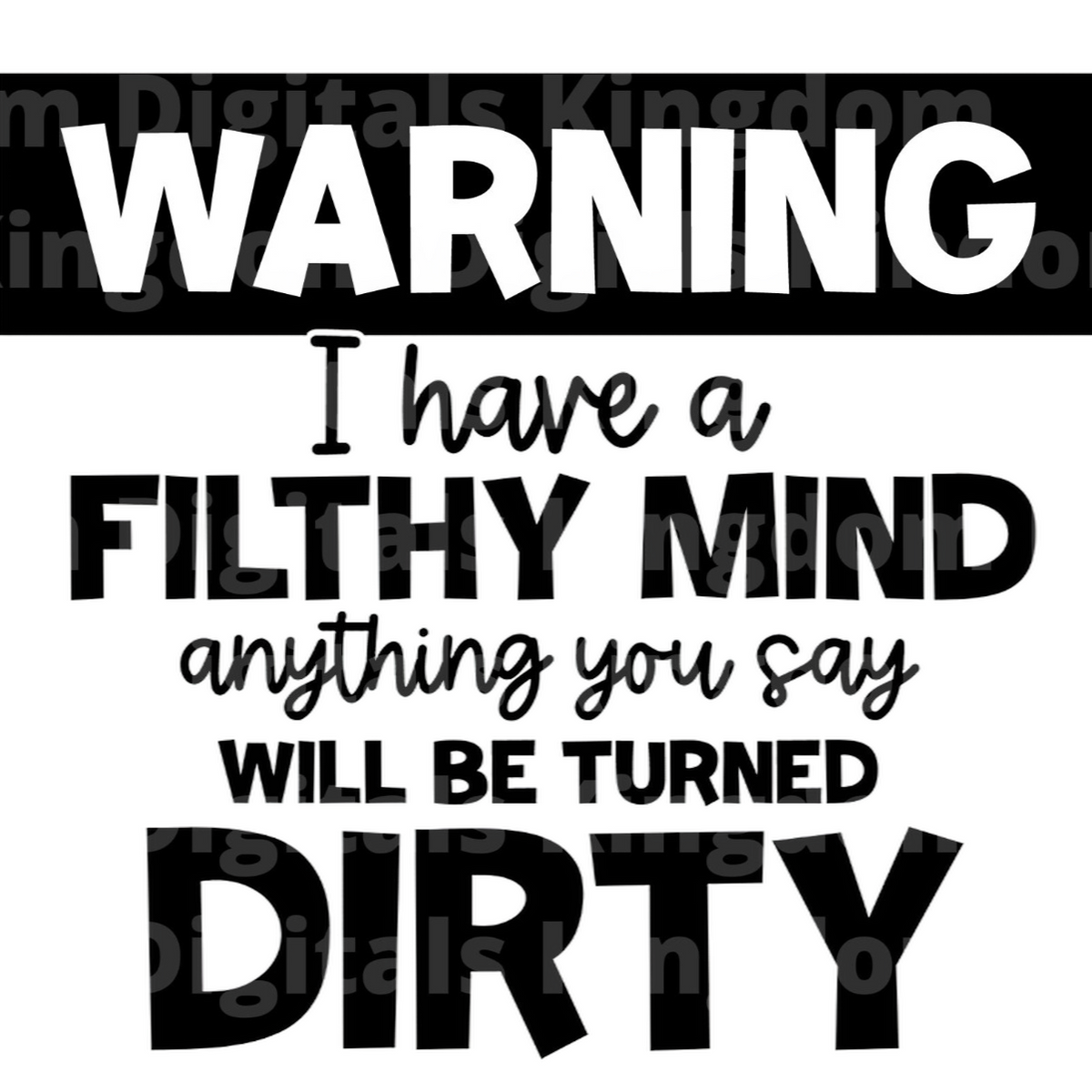 WARNING I have a filthy mind SVG Cut File – Kingdom Art Digitals