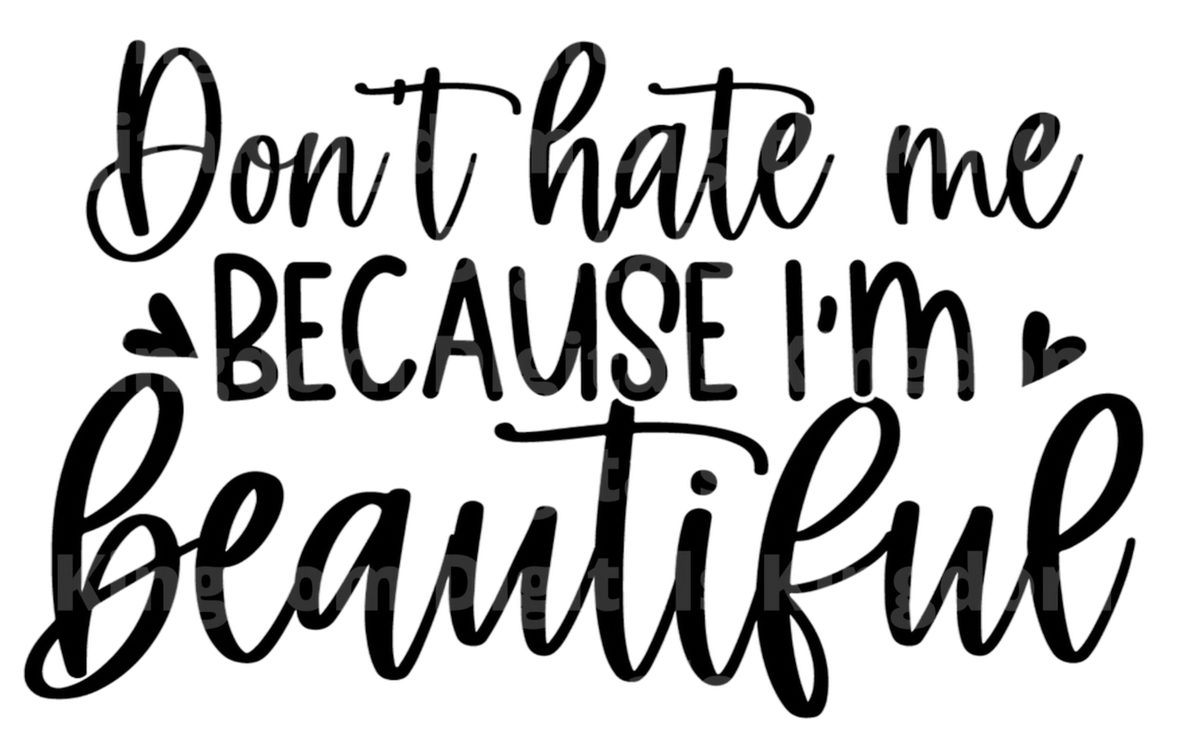 Dont Hate Me Because Im Beautiful SVG Cut File – Kingdom Art Digitals