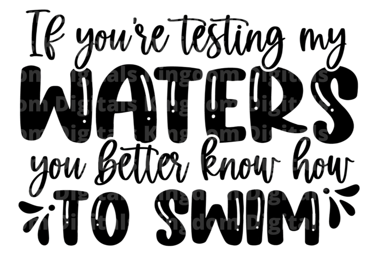 If youre testing my waters you better know how to swim SVG Cut File ...
